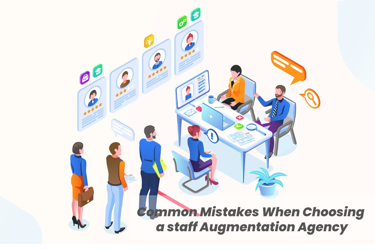 Common Mistakes When Choosing a Staff Augmentation Agency - 2022