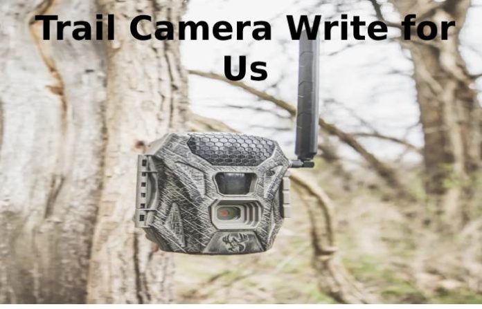 Trail Camera Write for Us, Contribute, and Submit Guest Post